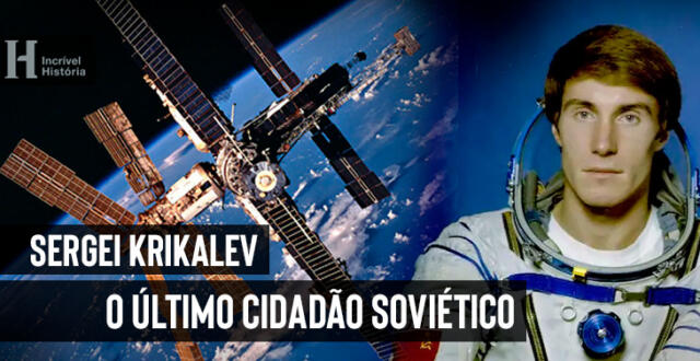 Sergei Krikalev, o último cidadão soviético | Incrível História
