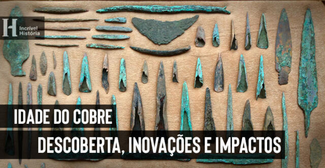Idade do Cobre: Descoberta e Impacto (Resumo) | Incrível História